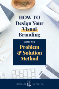 How to Design your Visual Branding with the Problem & Solution Method
